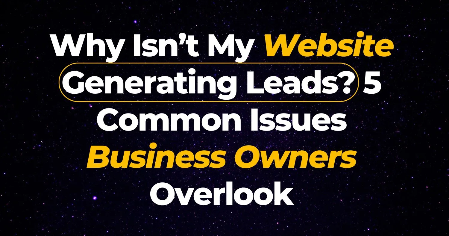 Website Generating Leads: 5 Common Issues to Fix